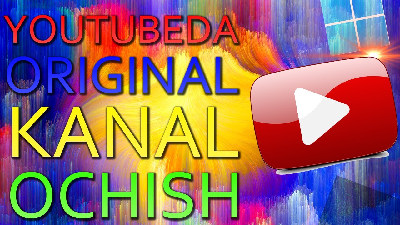 YouTubeda original kanal ochish // YouTube haqida - YouTube