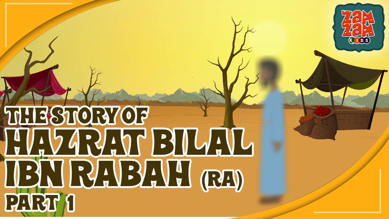 Stories Of Companions Of Prophet | Hazrat Bilal Ibn Rabah (RA) | Part 1 ...