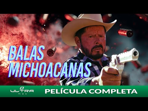 Balas Michoacanas | Película Mexicana Completa | Ultra Mex