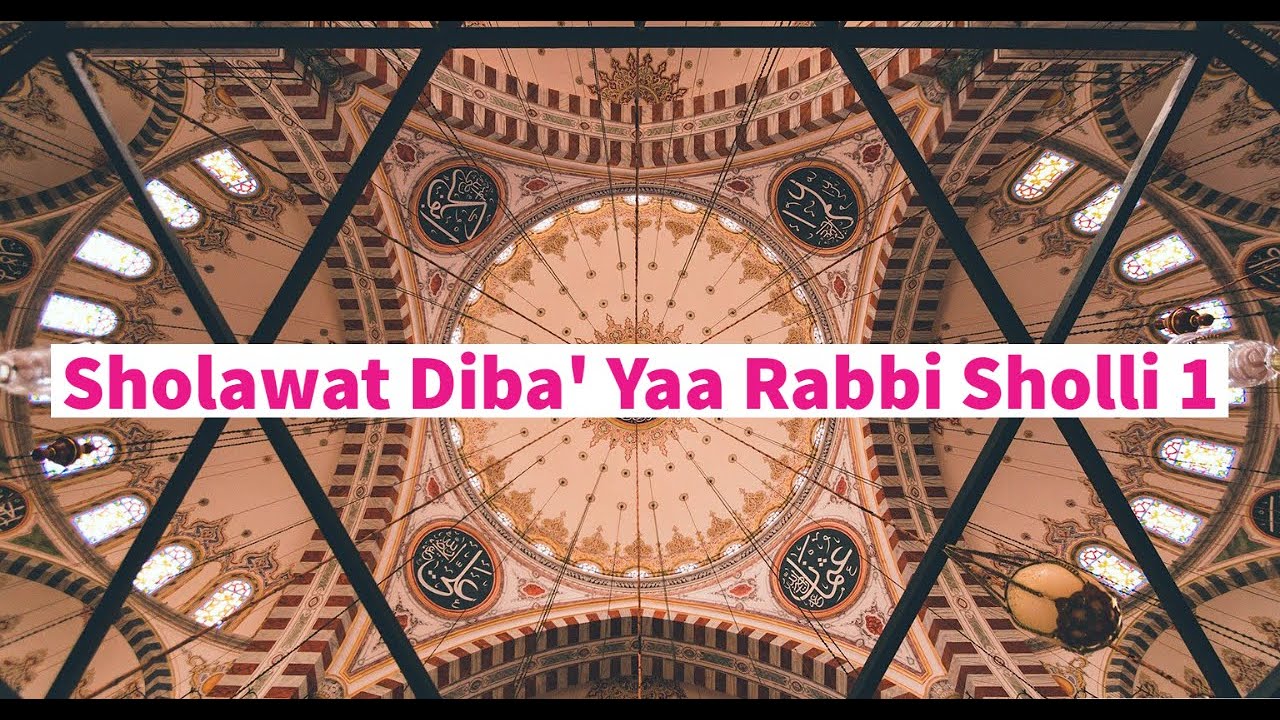 SHOLAWAT DIBA' Yaa Rabbi Sholli 1 Lengkap Teks Arab - YouTube