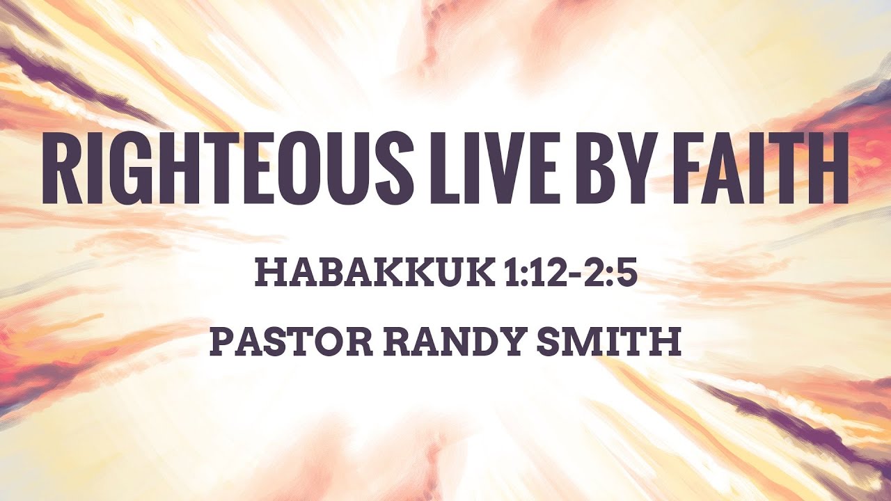 October 15, 2023 Pastor Randy Smith - Righteous Live by Faith - YouTube