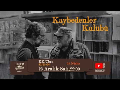 KAYBEDENLER KULÜBÜ x TİBURON 3. Sezon 25/26 3. Nüsha CANLI