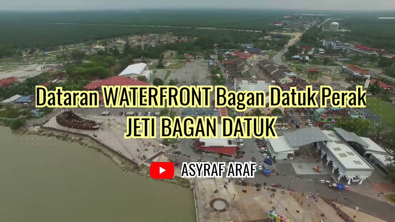DATARAN WATERFRONT BAGAN DATUK Perak , Jeti BAGAN DATUK - Drone - YouTube