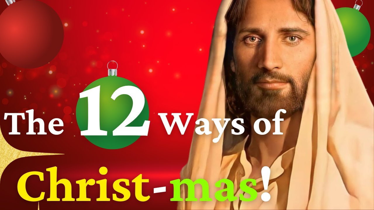 The 12 Ways of Christ-mas! - YouTube
