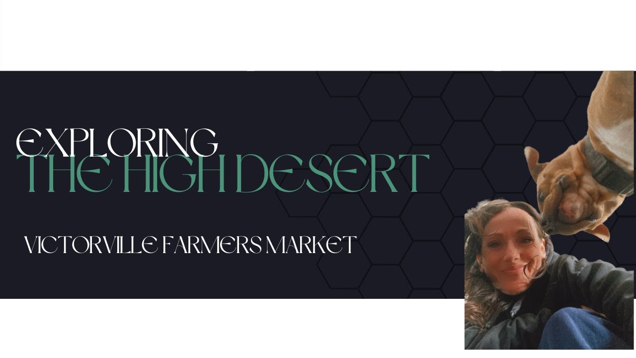 Exploring the High Desert Farmers Market - YouTube