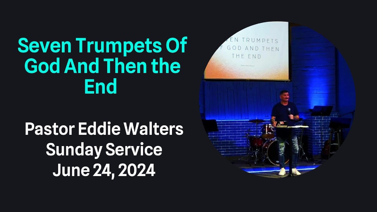Seven Trumpets OF God And Then The End - Pastor Eddie Walters - YouTube