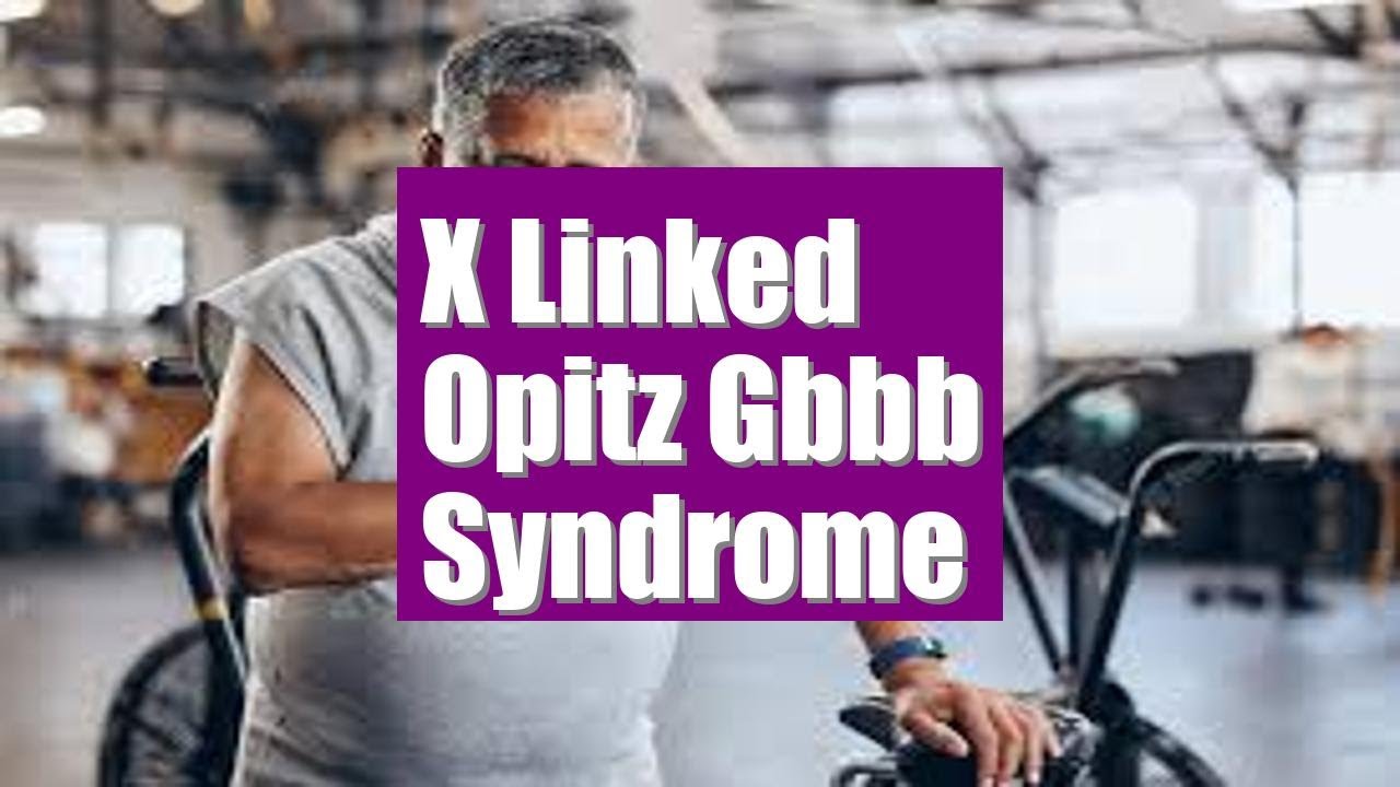Discover the Hidden Causes of X Linked Opitz Gbbb Syndrome - YouTube