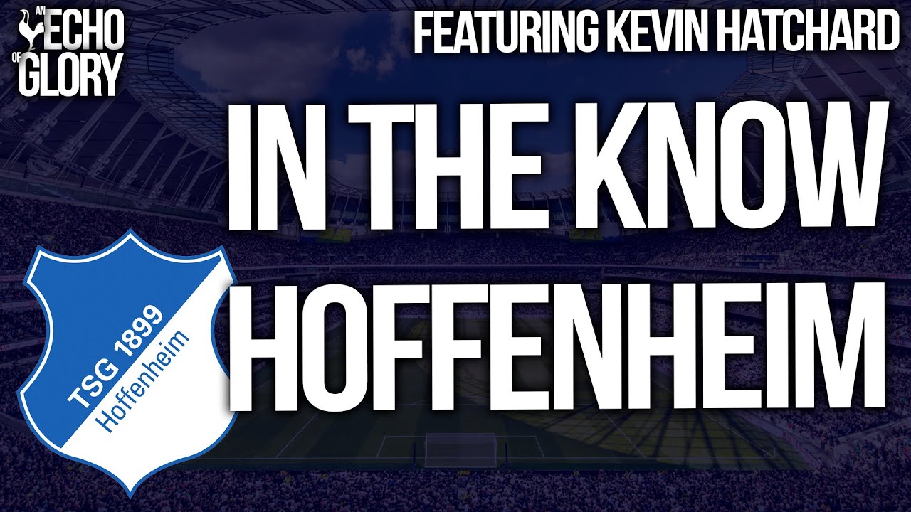 In The Know - Hoffenheim Deep dive with Bundesliga commentator Kevin ...