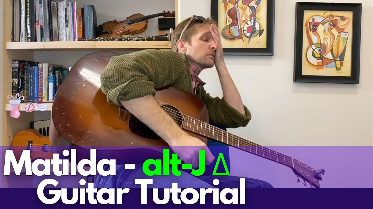 MATILDA Guitar Tutorial - alt-J - Guitar Lessons with Stuart! - YouTube