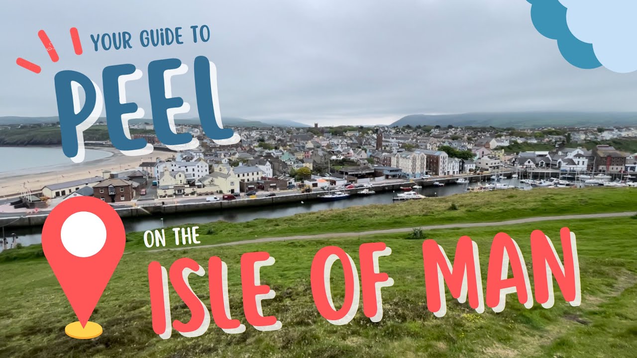Your Guide to Peel on the Isle of Man - What to see, eat, do! - YouTube