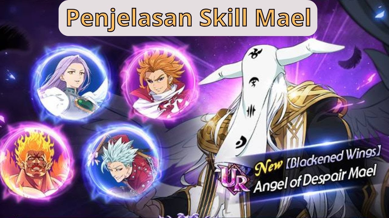 Penjelasan Skill Mael Angel Of Despair 7DS Grand Cross - YouTube