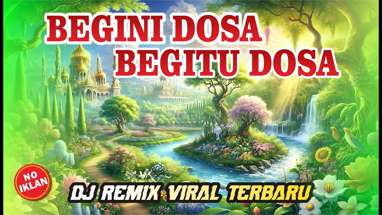 DJ TERBARU BEGINI DOSA BEGITU DOSA || DJ VIRAL PALING DI CARI - YouTube