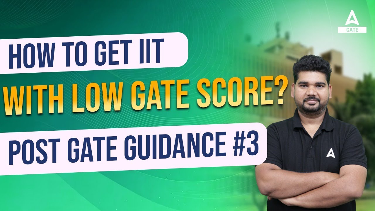 How to Get Into IIT with Low GATE Score??? | Post GATE Guidance 2023 #3 ...