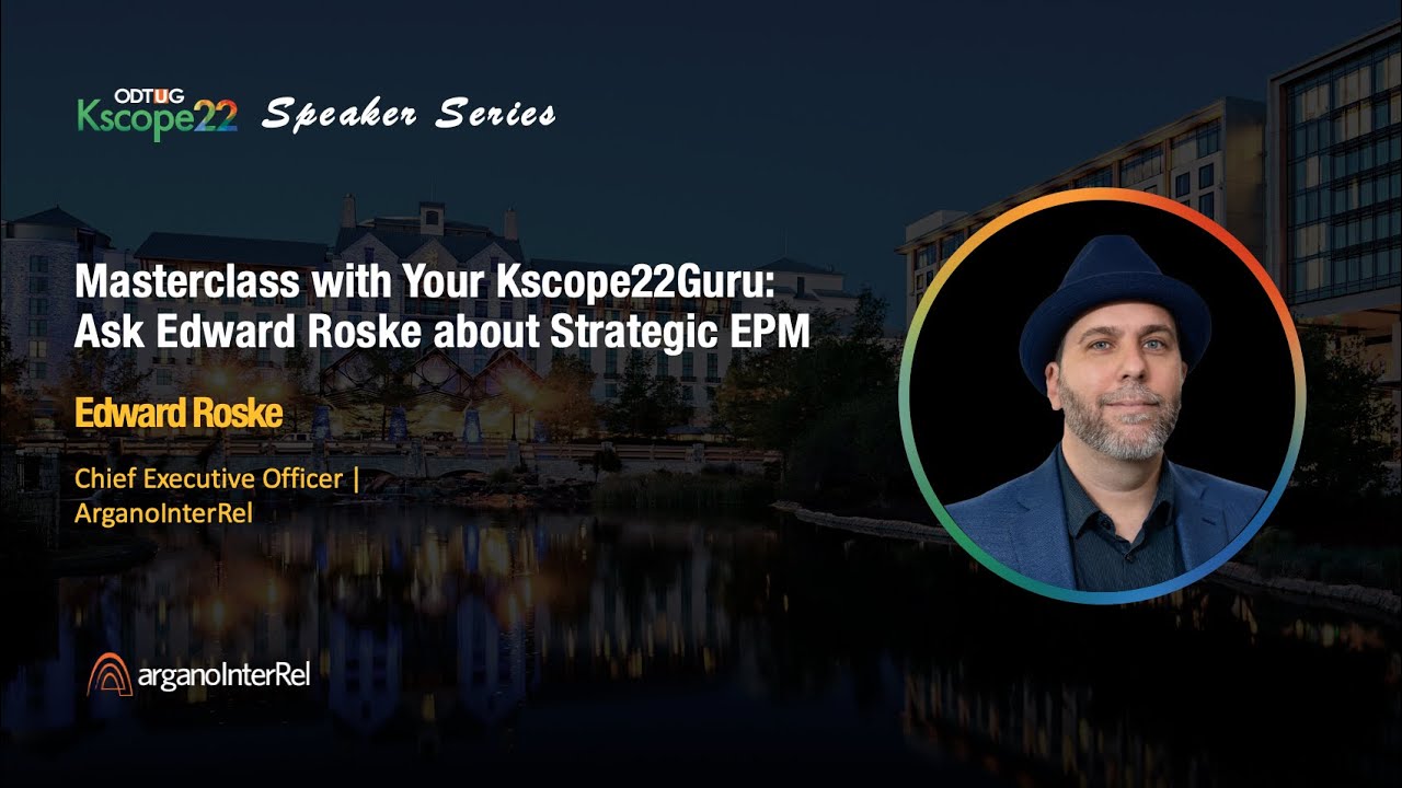 Masterclass with Your Kscope22 Guru: Ask Edward Roske about Strategic ...