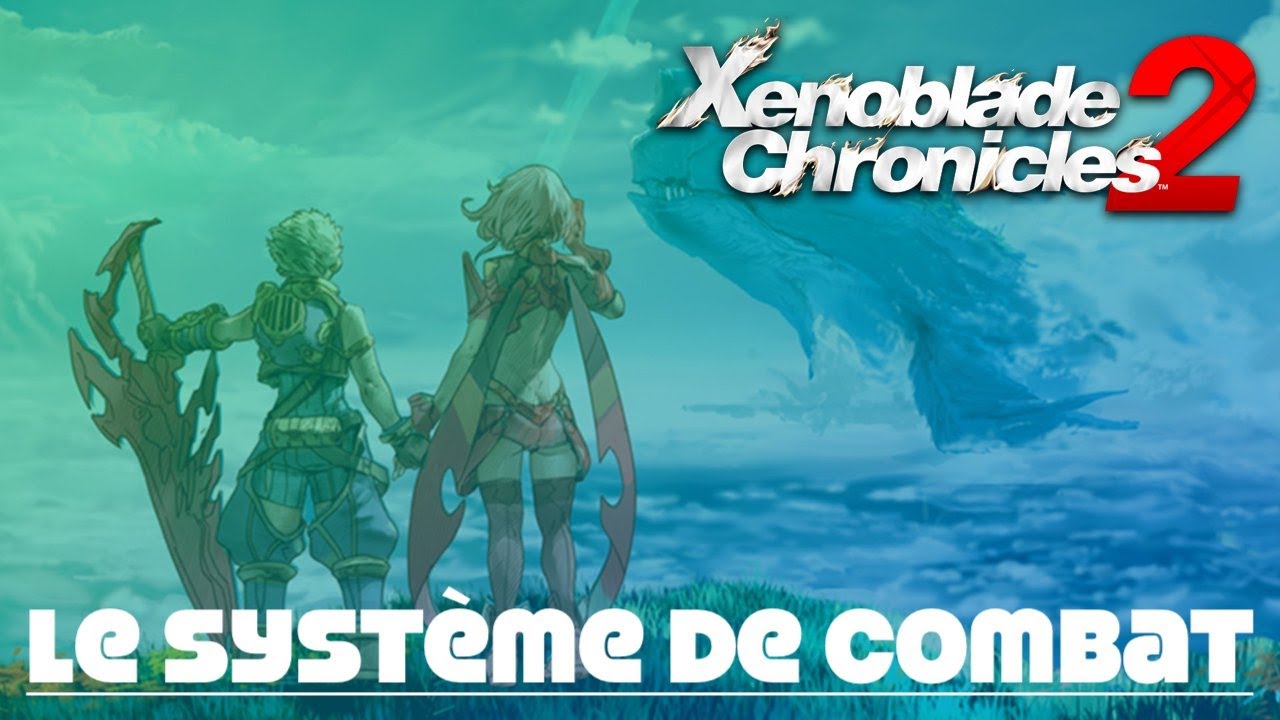 Le Système de Combat - Xenoblade Chronicles 2 - YouTube