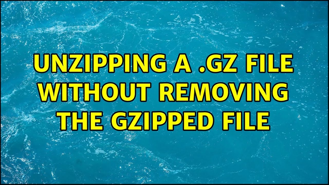 Unix Linux Unzipping A gz File Without Removing The Gzipped File 2 unix-linux-unzipping-a-gz-file-without-removing-the-gzipped-file-2