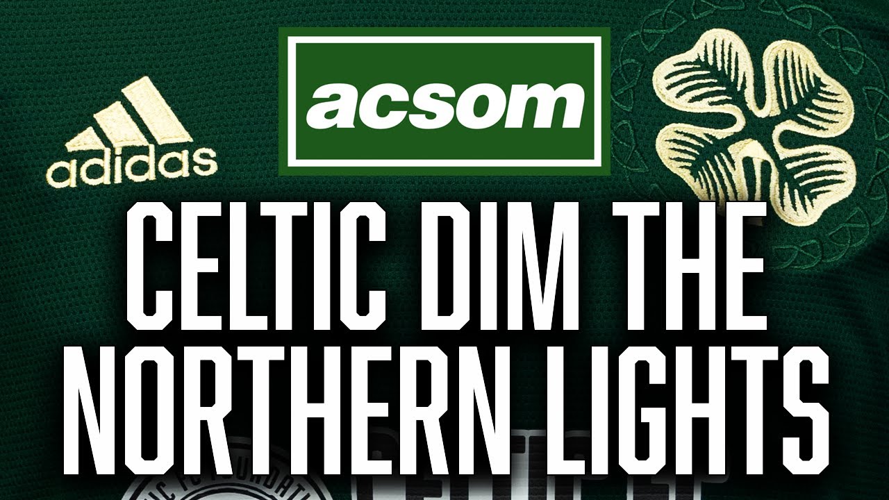 Celtic dim Northern Lights with huge statement win against Dons // A Celtic State of Mind ...
