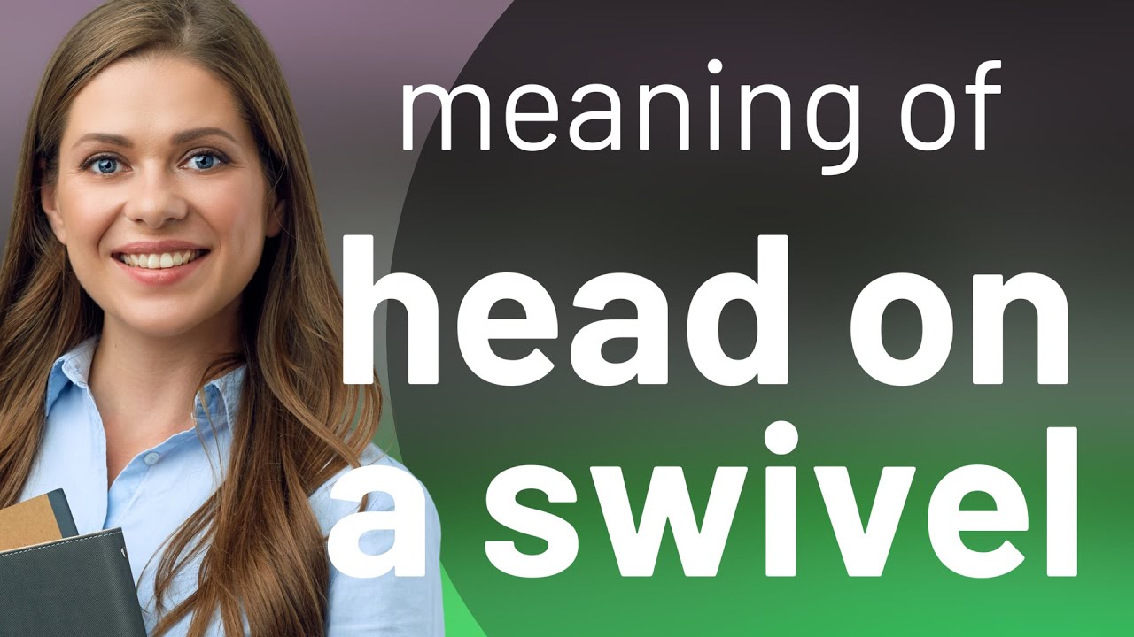 Understanding The Phrase Head On A Swivel YouTube understanding-the-phrase-head-on-a-swivel-youtube