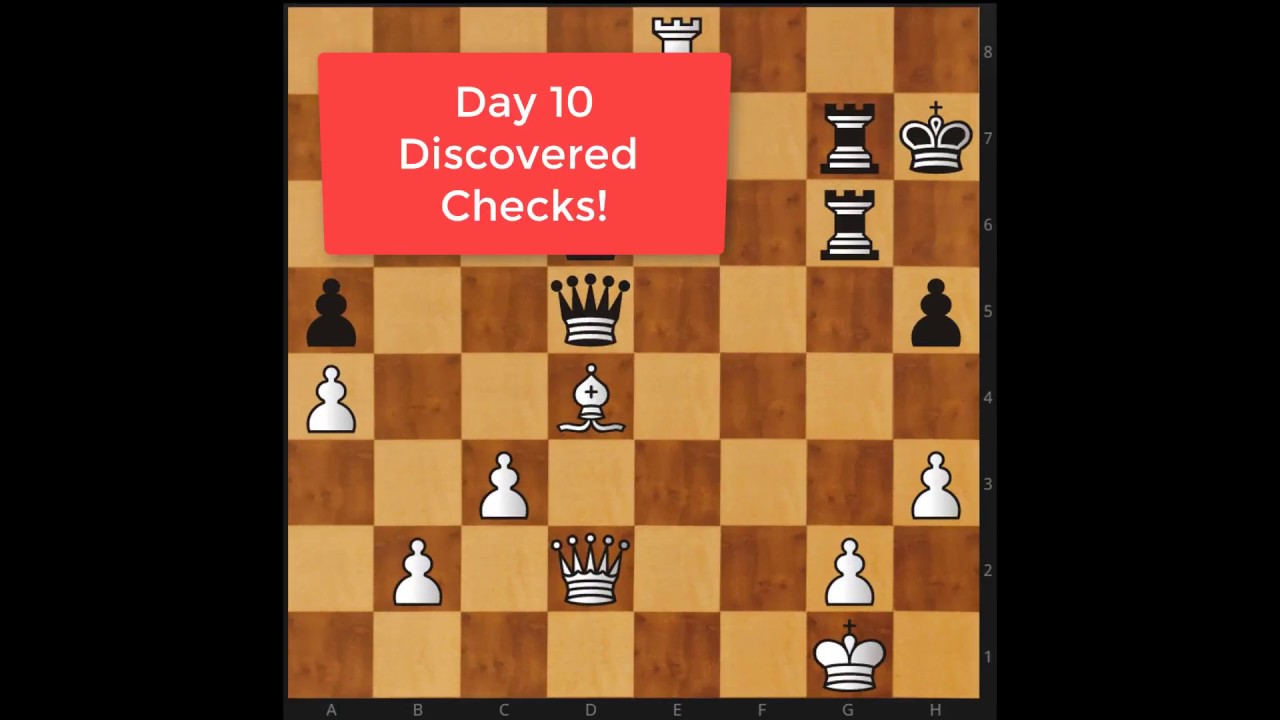28 DAYS TO BETTER CHESS TACTICS - DAY 10 - DISCOVERED CHECKS - YouTube