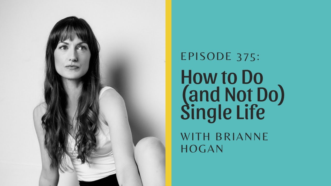 How to Do (and Not Do) Single Life with Brianne Hogan and Shameless Sex Podcast - YouTube
