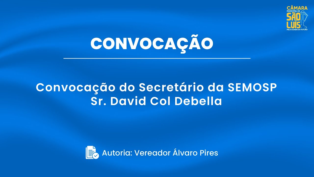 Convocação do Secretário da SEMOSP - Sr. David Col Debella - 20/05/2024 ...