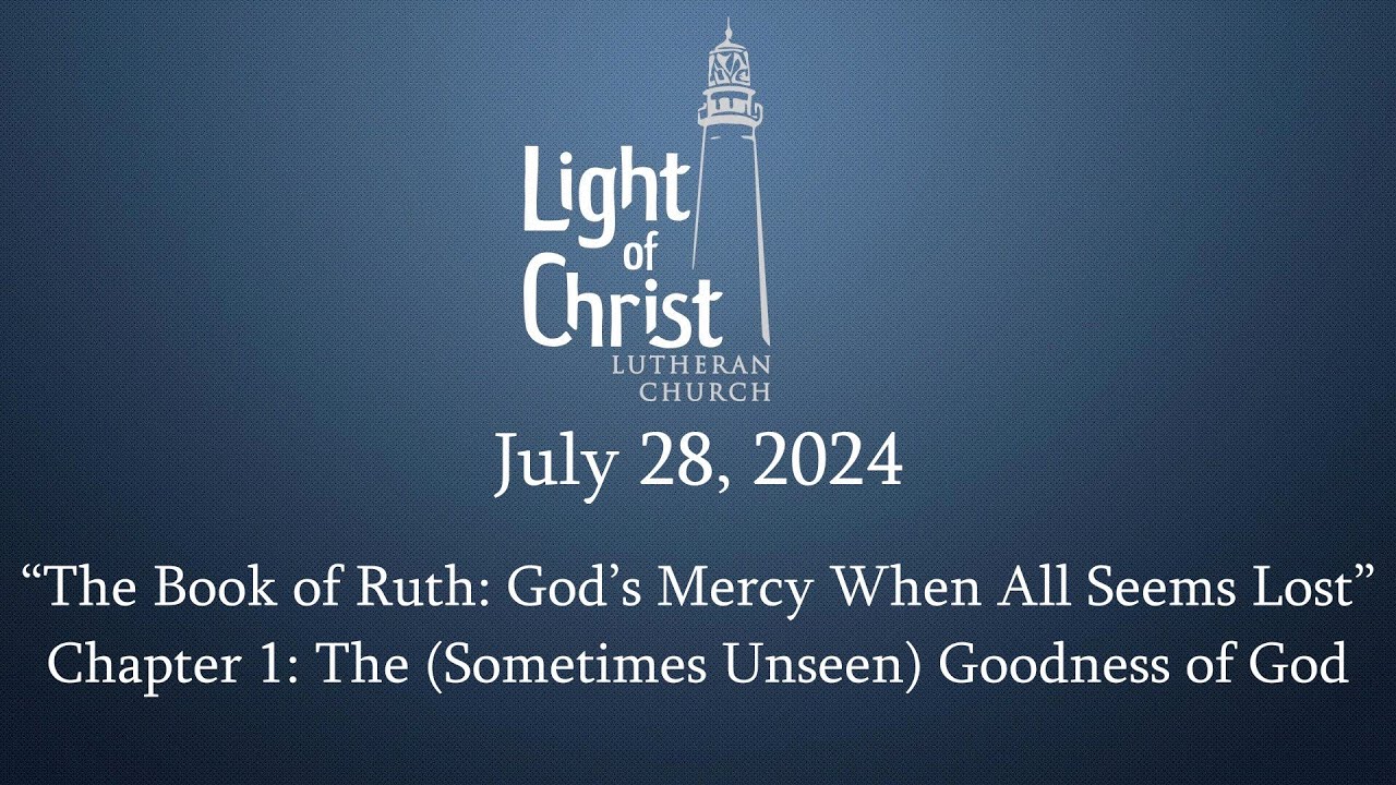 July 28, 2024 - “The Book of Ruth: God’s Mercy When All Seems Lost ...