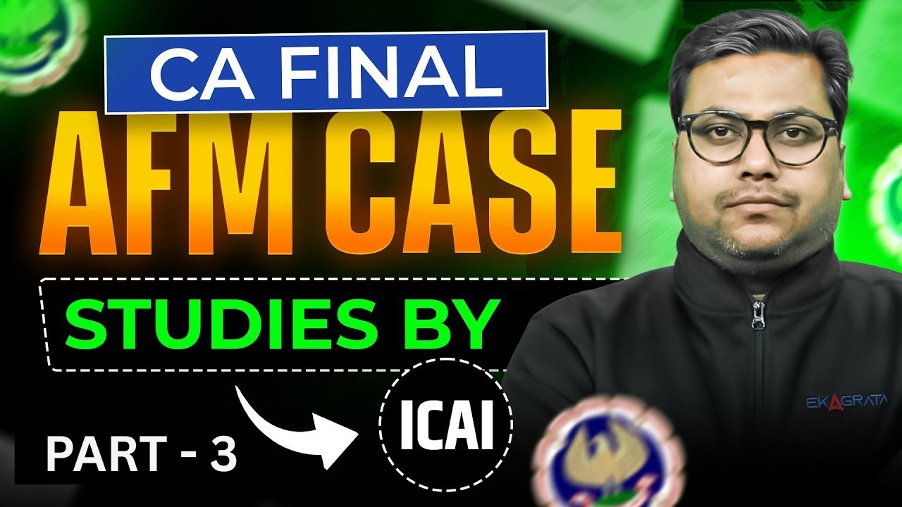 CA Final AFM Case Scenario | ICAI Based Case Studies Solutions By CA Gaurav Jain Sir Part - 3 ...