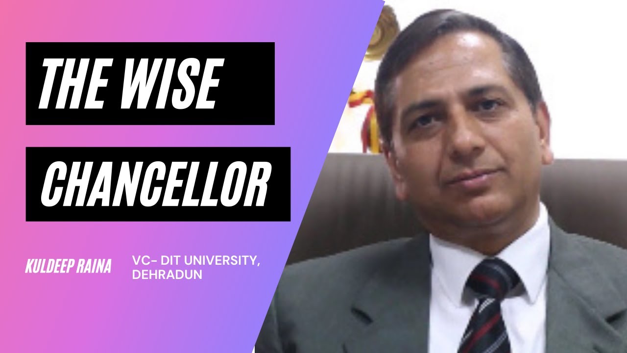 The Wise Chancellor I DR. KULDEEP K RAINA I VC- DIT University ...