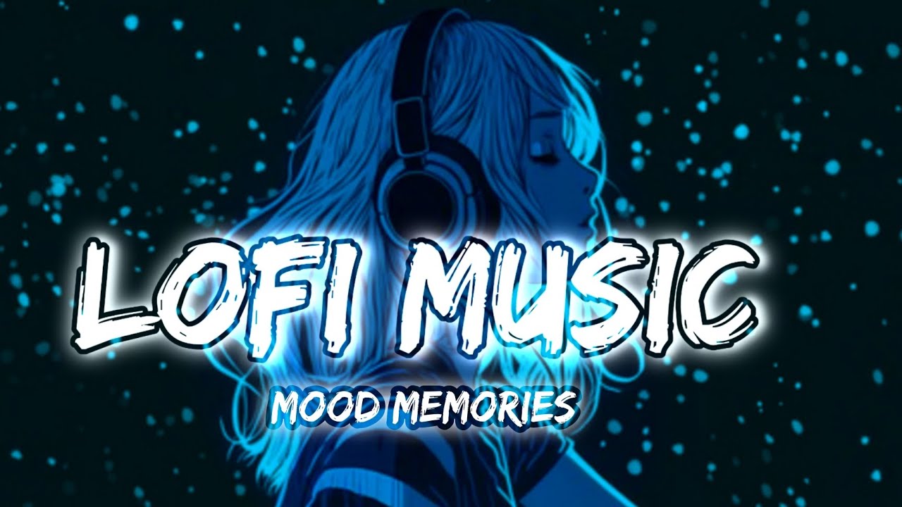 Best Relax Lo-fi 💘 | Mashup Lofi Songs | Feel The Music | Remix Lofi 💕 ...