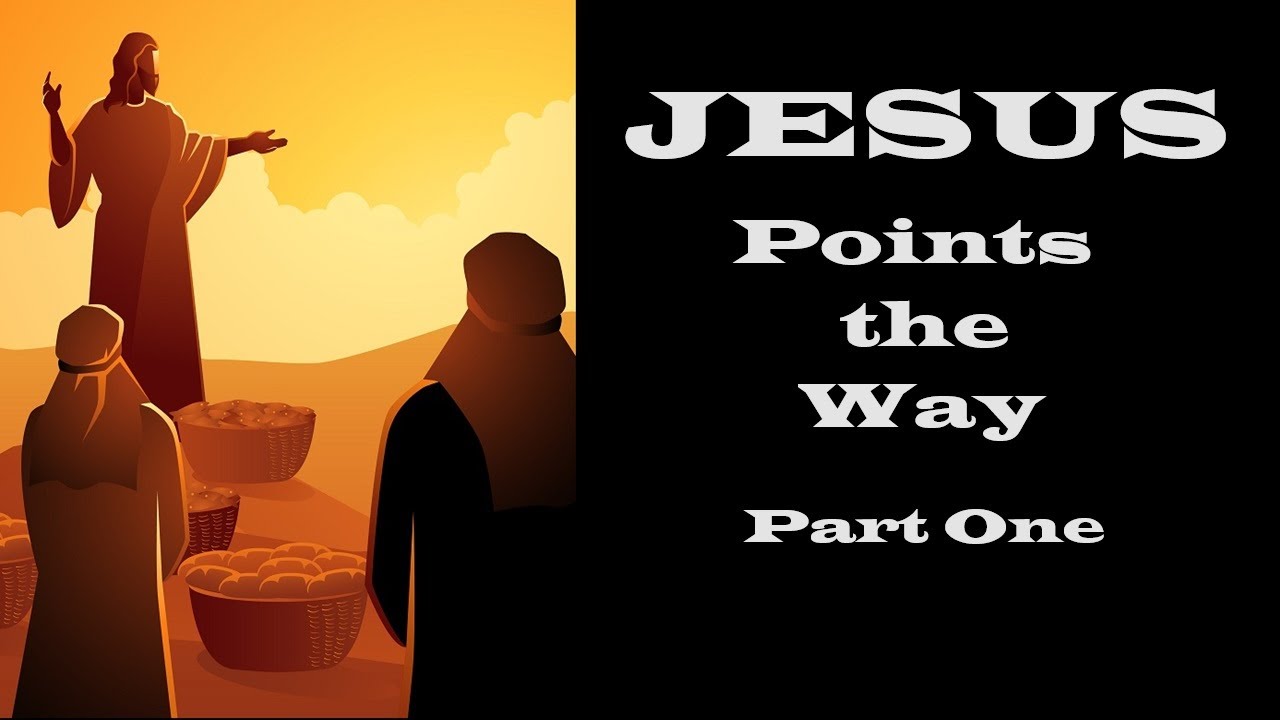 Jesus Points the Way – Part One – Christian Devotional - YouTube