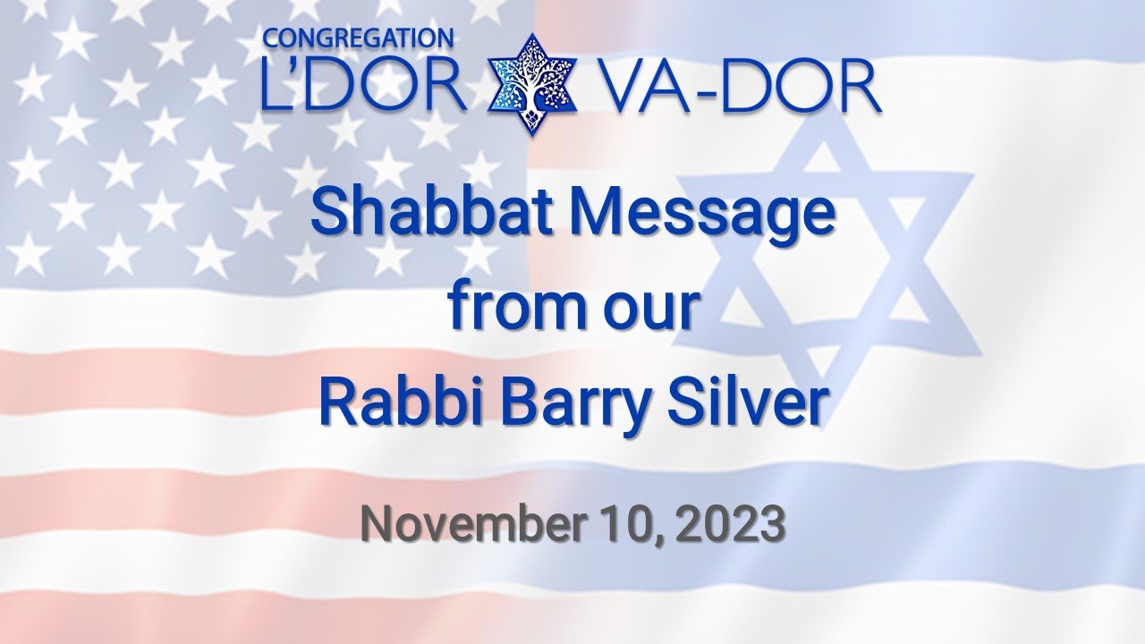 11/10/2023 Rabbi Barry Silver shares ameaningful Shabbat message for us ...