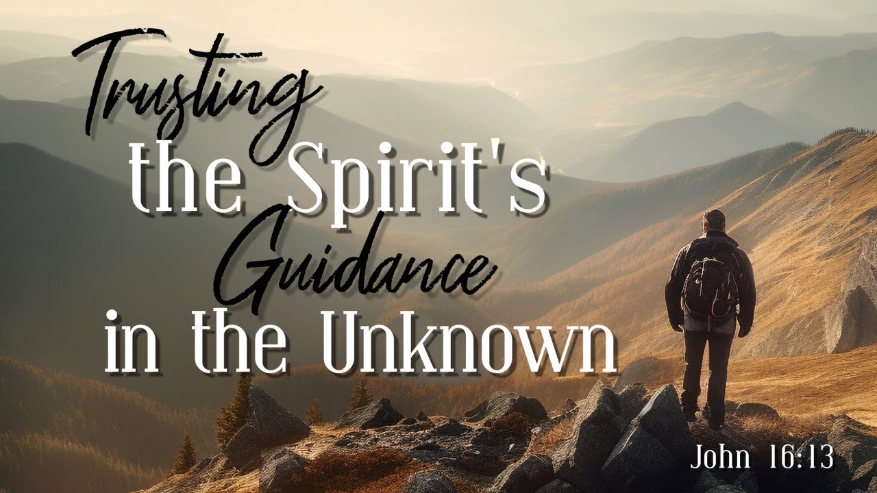 Trusting the Spirit's Guidance in the Unknown - YouTube