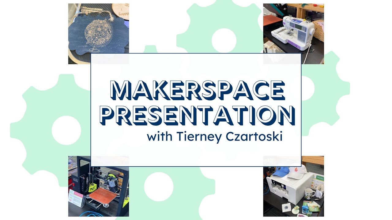 Makerspace Presentation with Tierney Czartoski - YouTube
