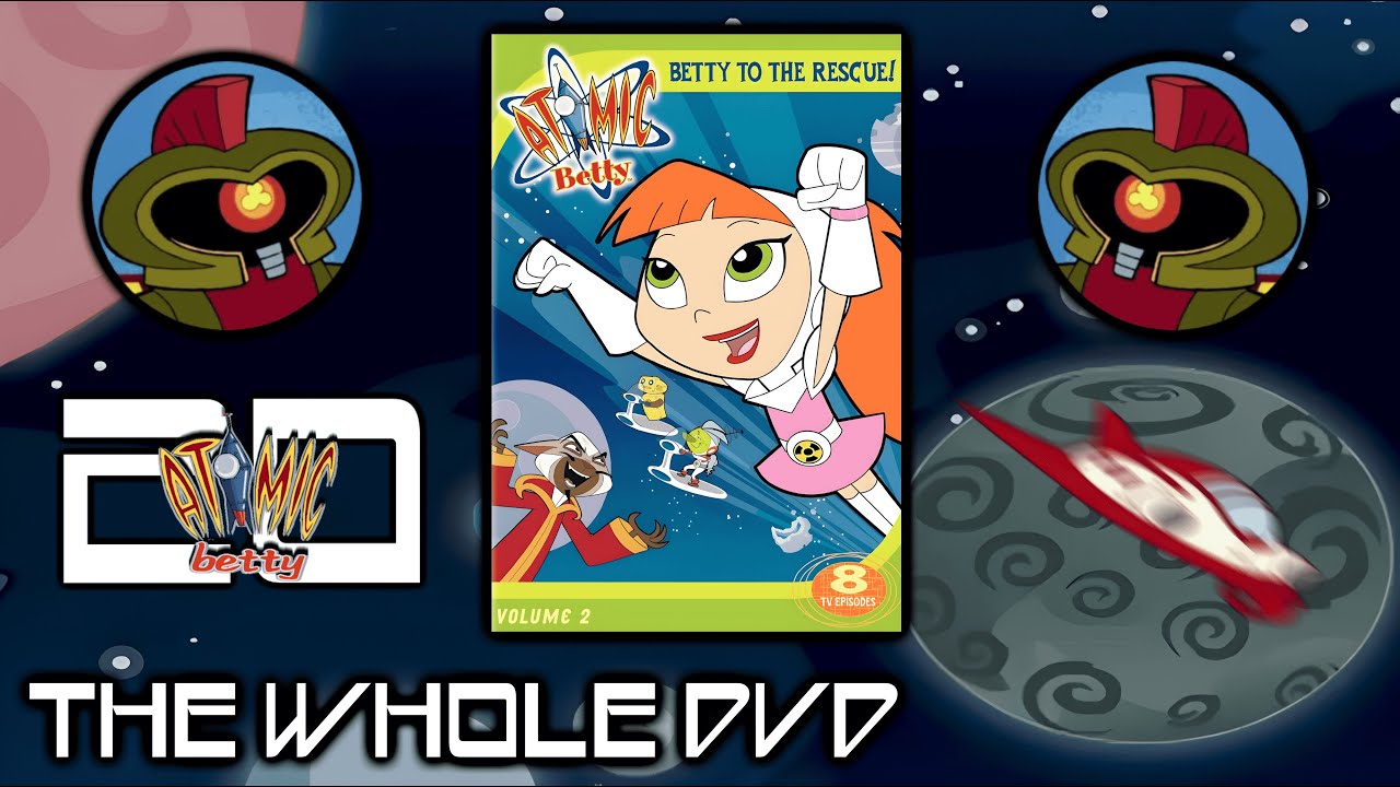 Atomic Betty: Volume 2 - Betty To The Rescue! (Full DVD) - YouTube