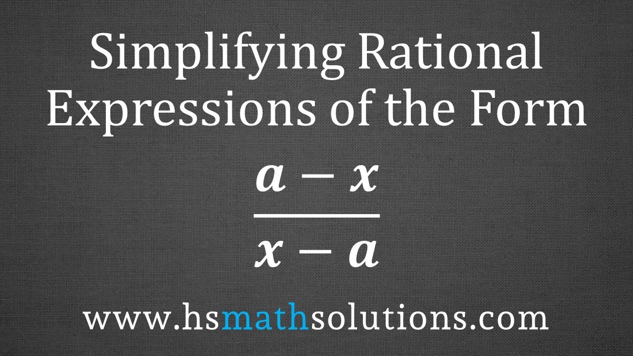 Simplifying Rational Expressions of the Form (a-x)/(x-a) - YouTube