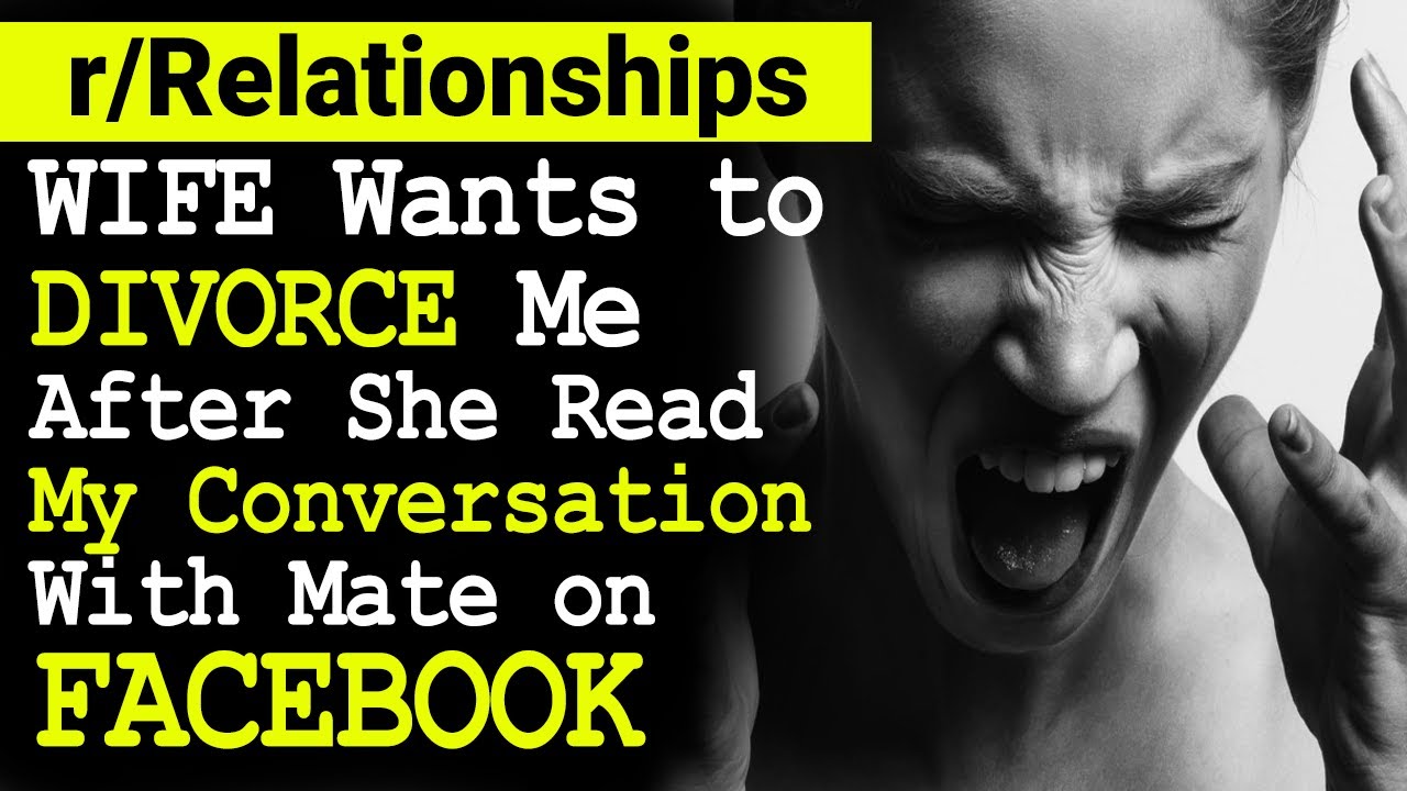 Wife Want To Divorce Me After She Read My Conversation With Mate On FB wife-want-to-divorce-me-after-she-read-my-conversation-with-mate-on-fb