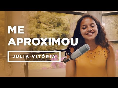 Julia Vitória | Me Aproximou  \