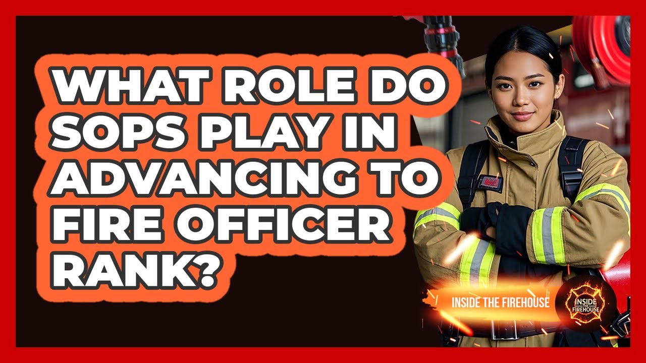 What Role Do SOPs Play In Advancing To Fire Officer Rank? - Inside the ...