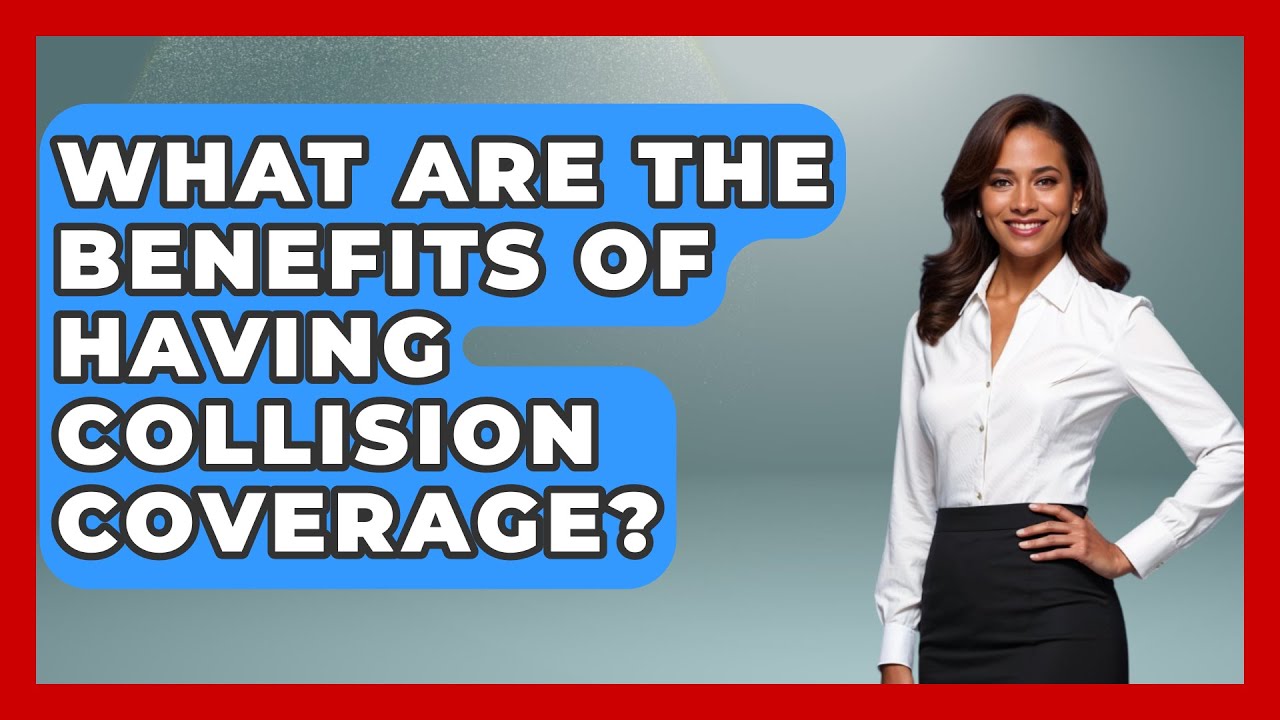 What Are the Benefits of Having Collision Coverage? | Auto Coverage ...