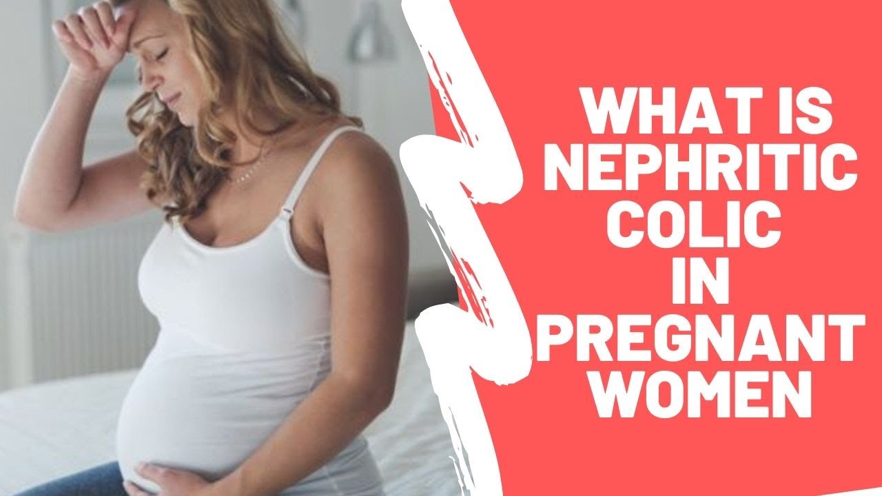 Nephritic Colic: and What is this Common Disorder in Pregnant Women ...