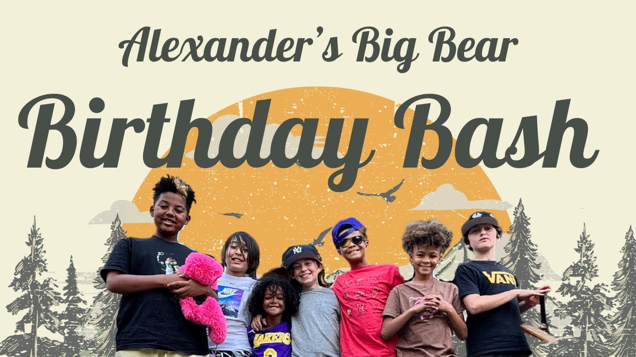 Special Episode | My Big Bear Birthday Bash in an Awesome AirBnb! - YouTube