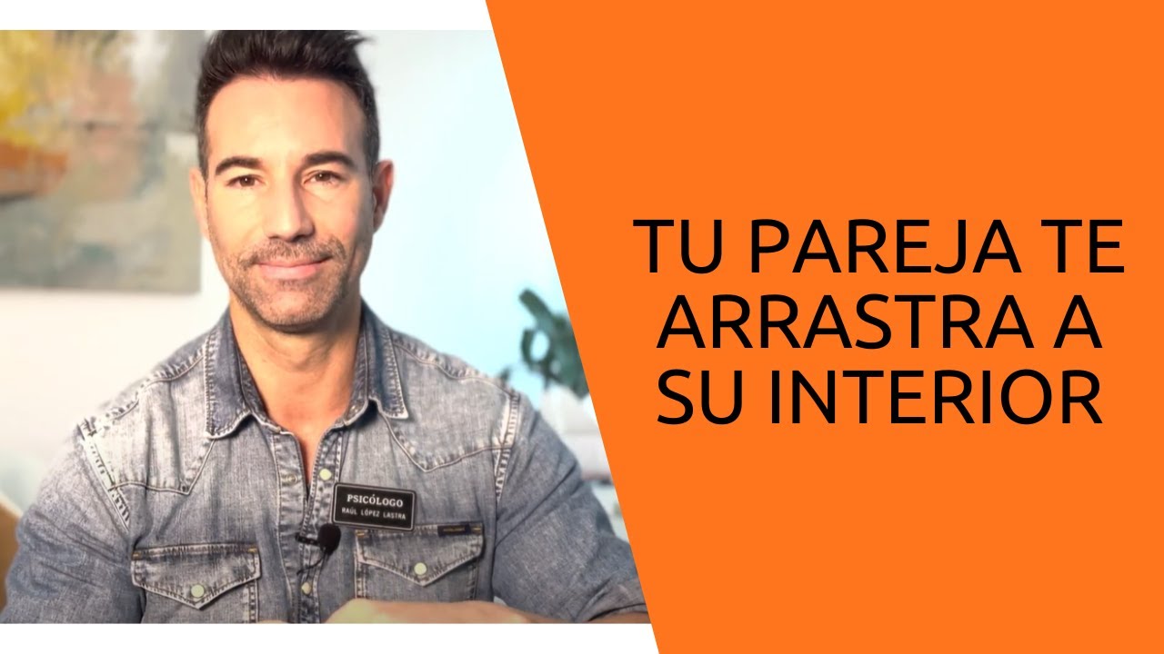 TU PAREJA TE ARRASTRA A SU INTERIOR - YouTube