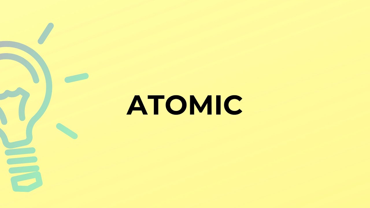 What is the meaning of the word ATOMIC? - YouTube