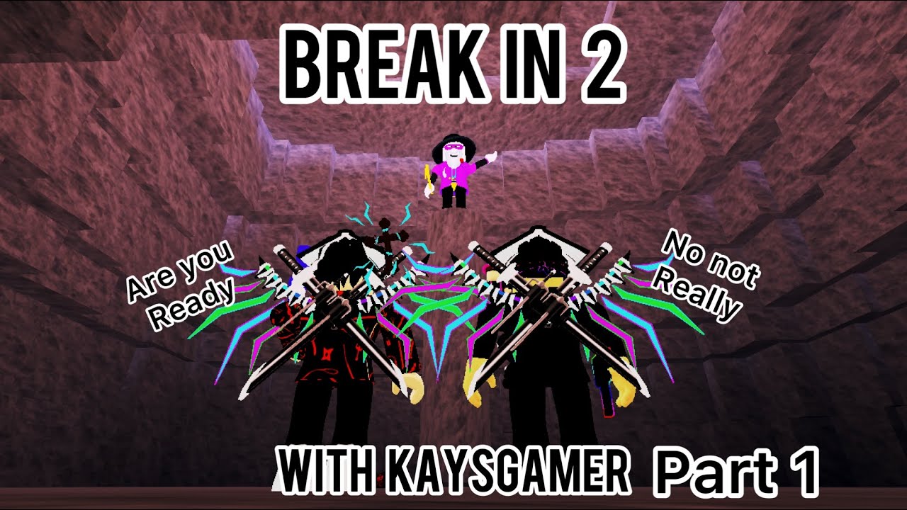 BREAK IN 2! PART 1 WITH @KaysGamerr - YouTube