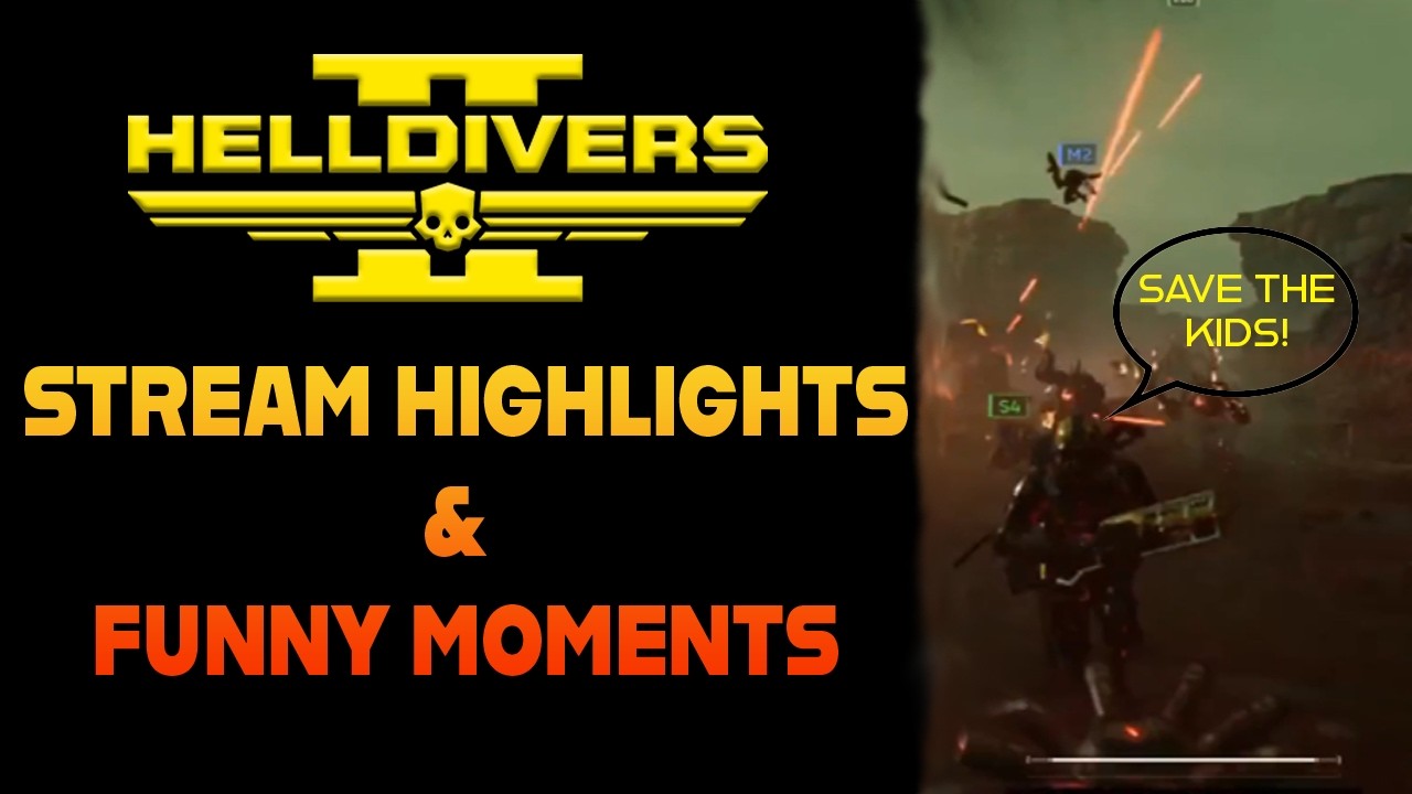 HELLDIVERS 2 | FUNNY MOMENTS | STREAM HIGHLIGHTS | SAVE THE CHILDREN ...