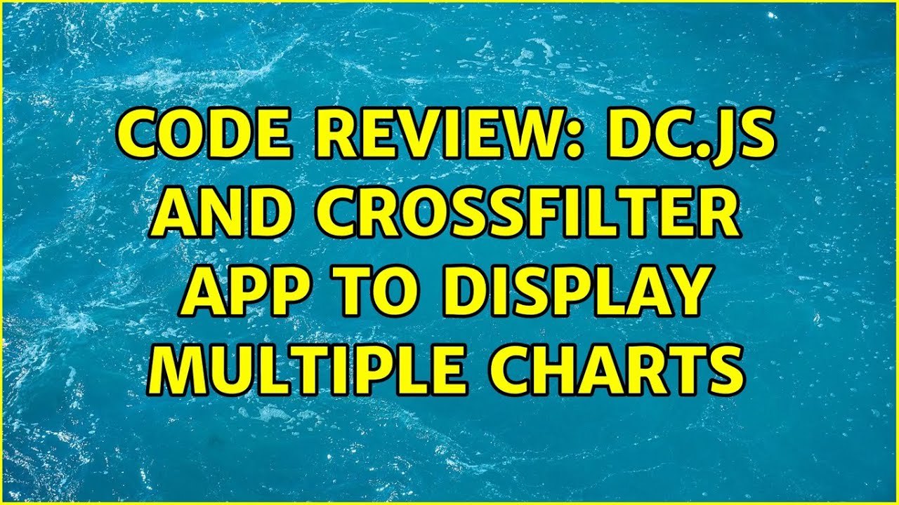 Code Review Dc js And Crossfilter App To Display Multiple Charts YouTube Code Review Dc js And Crossfilter App To Display Multiple Charts YouTube