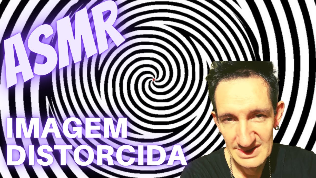 ASMR: IMAGEM DISTORCIDA DISTORTED IMAGE AND A RELAXING REIKI - Cleiton ...