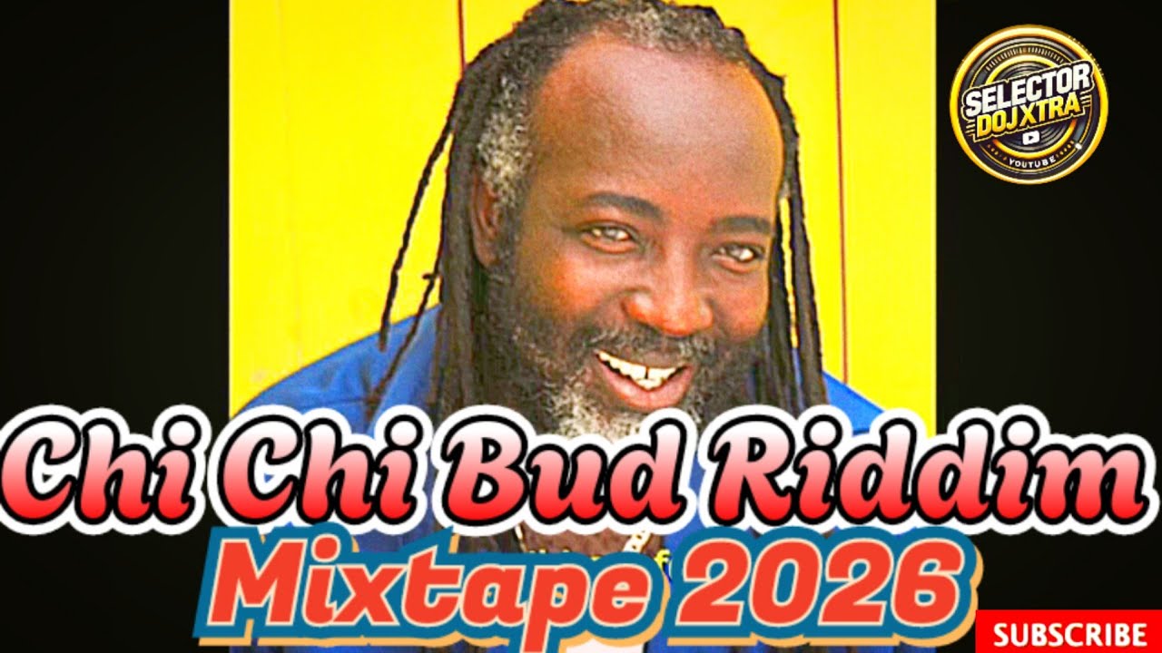 Chi Chi Bud Riddim(Reggae) Mix 2026 | Selector Doj Feat Freddie ...