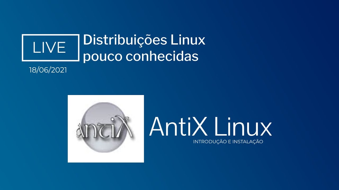 LIVE (18/06/2021) Introdução e instalação do AntiX Linux - YouTube