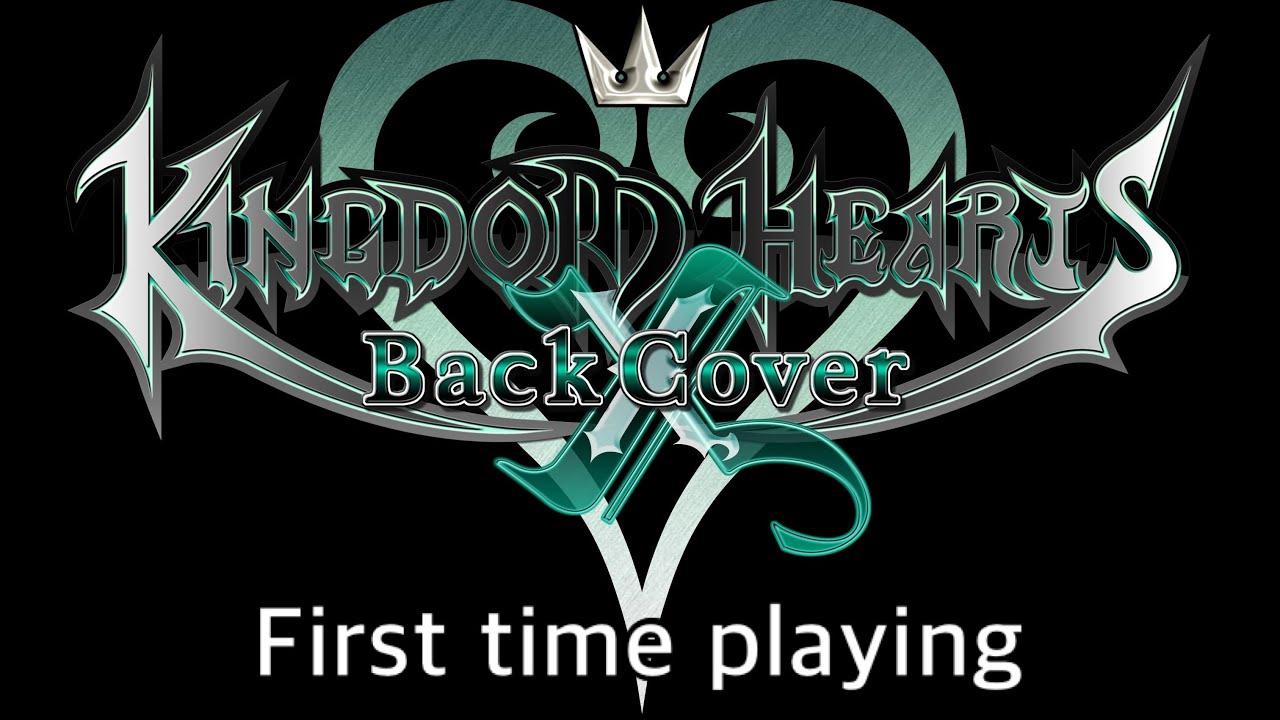 First time playing Kingdom hearts back cover x - YouTube